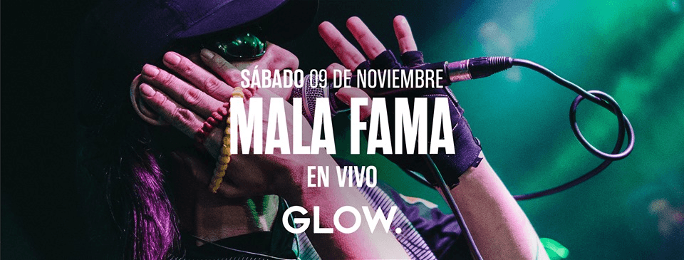 Mala Fama en Glow – AGENDA CULTURA Y ESPECTACULOS