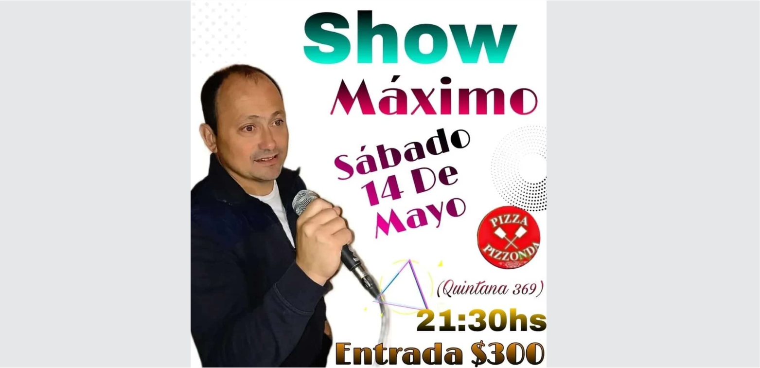 SHOW MAXIMO – AGENDA CULTURA Y ESPECTACULOS