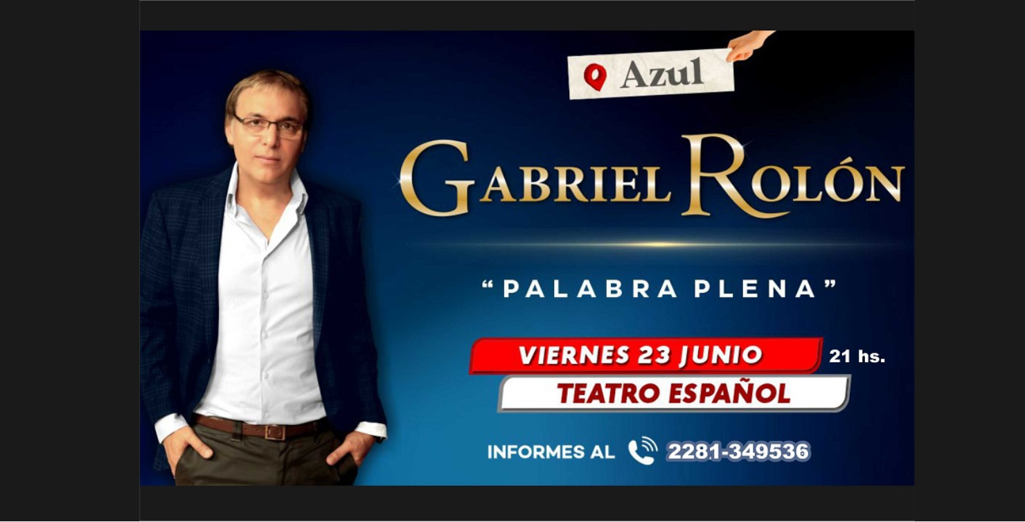 GABRIEL ROLÓN “PALABRA PLENA” EN EL TEATRO ESPAÑOL – AZUL – AGENDA CULTURA Y ESPECTACULOS