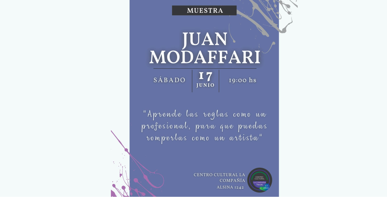 MUESTRA DE JUAN MODAFFARI EN LA COMPAÑÍA – AGENDA CULTURA Y ESPECTACULOS